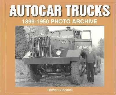 Autocar Trucks 1899-1950 Photo Archive | Midlife Classic Cars ...
