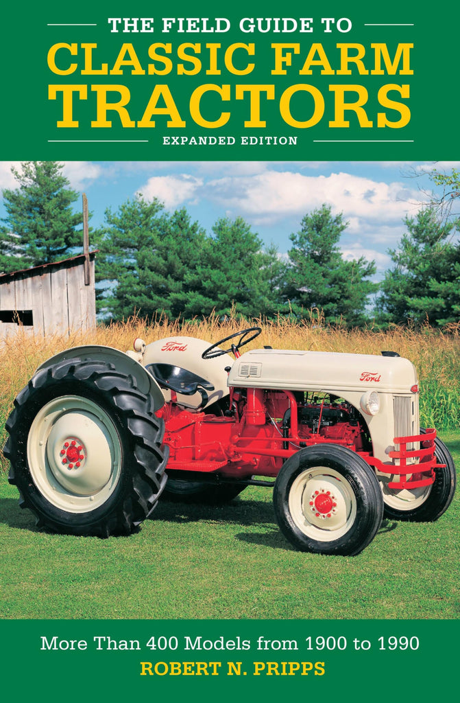 The Field Guide to Classic Farm Tractors, Expanded Edition ...